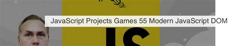 Reddit Comments On Javascript Projects Games 55 Modern Javascript Dom