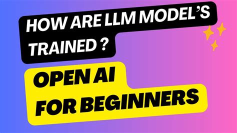 Lecture 3 How Are Llms Models Trained Openai For Beginners Youtube