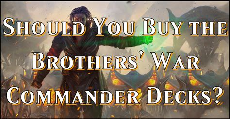 Should You Buy The Brothers War Commander Decks Flipside Gaming
