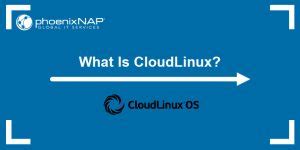 What Is CloudLinux PhoenixNAP KB