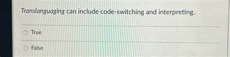 Solved Translanguaging Can Include Code Switching And