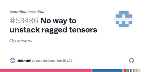 No Way To Unstack Ragged Tensors · Issue 53486 · Tensorflowtensorflow · Github