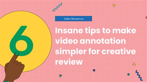 6 Insane Tips To Make Video Annotation Simpler For Creative Review