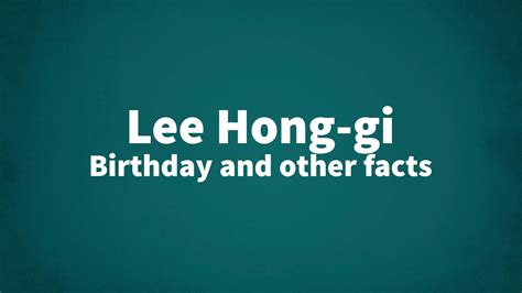 Lee Hong Gi Birthday And Other Facts