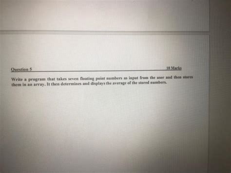 solved question 5 10 marks write a program that takes seven