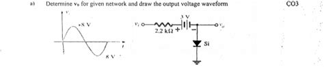 A Determine V0 For Given Network And Draw The Output Voltage Waveformc
