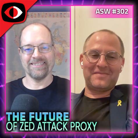 Stream The Future Of Zed Attack Proxy Simon Bennetts Ori Bendet Asw 302 By Security Weekly