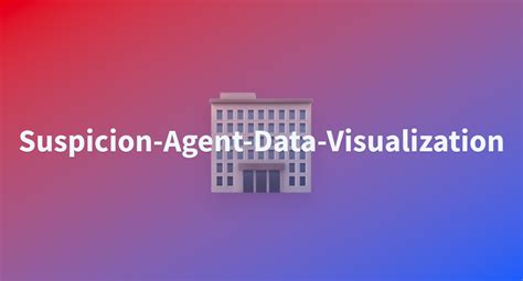 Suspicion Agent Data Visualization A Hugging Face Space By Cr7 Gjx