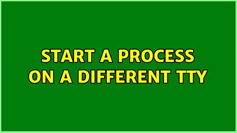 unix and linux start a process on a different tty 4 solutions youtube
