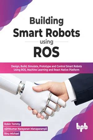 PDF Building Smart Robots Using ROS By Robin Tommy EBook Perlego