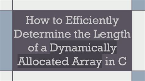 How To Efficiently Determine The Length Of A Dynamically Allocated Array In C Youtube