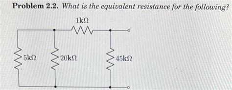 Solved Problem 2 2 What Is The Equivalent Resistance For Chegg Com