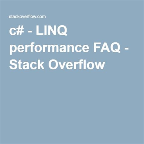 Linq Performance Faq Performance Stack Overflow Software Development