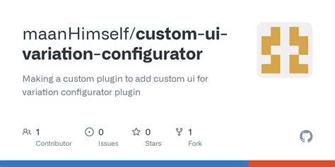 Github Maanhimself Custom Ui Variation Configurator Making A Custom