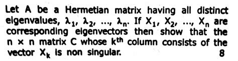 Eigenvalues Eigenvectors Prove Eigen Vectors Of A Hermitian Matrix Form A Non Singular Matrix