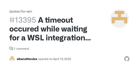 A Timeout Occured While Waiting For A Wsl Integration Agent To Become Ready · Issue 13395