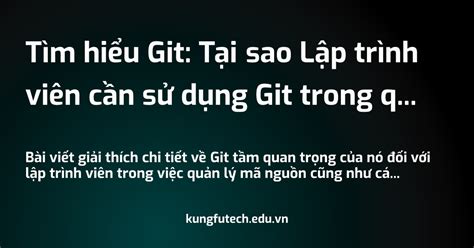 Tìm Hiểu Git Tại Sao Lập Trình Viên Cần Sử Dụng Git Trong Quản Lý Dự án