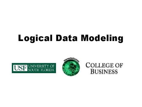 Logical Data Modeling Logical Data Modeling The Process