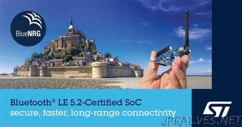 Stmicroelectronics Introduces Bluetooth® 5 2 Certified Soc Extending Range Throughput