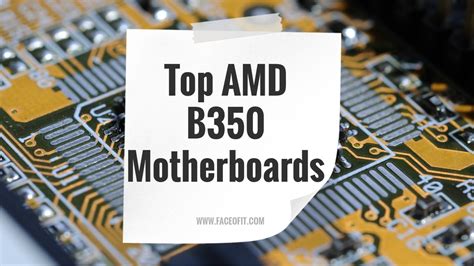 Top AMD B350 Chipset Motherboards for Ryzen 5 & Ryzen 7 Processors