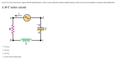 Solved In An L R C Series Circuit Shown Suppose That The Chegg