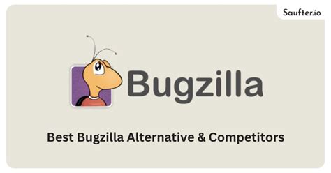 6 Best Bugzilla Alternative Competitors Saufter AI