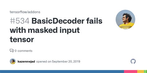 Basicdecoder Fails With Masked Input Tensor · Issue 534 · Tensorflow