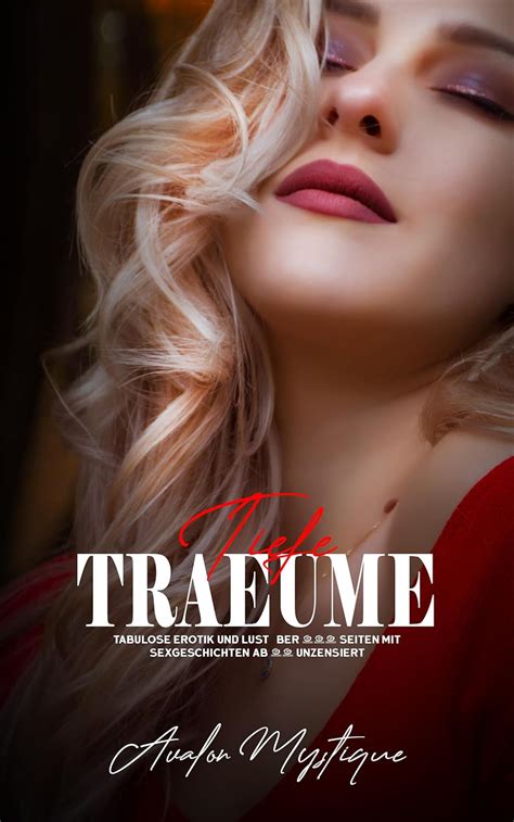 Tiefe Traeume Erotiek Ab Unzensiert Erotik F R Frauen Und M Nner Erotische Kurzgeschichten