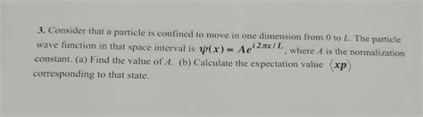Solved 3 Consider That A Particle Is Confined To Move In Chegg Com