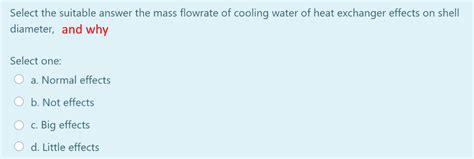 Solved Select The Suitable Answer The Mass Flowrate Of Chegg