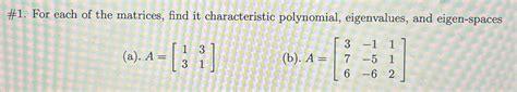 Solved 1 ﻿for Each Of The Matrices Find It Characteristic
