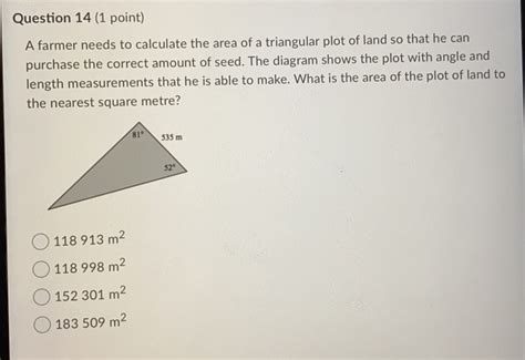 Solved Question 14 1 Point A Farmer Needs To Calculate The Area Of A