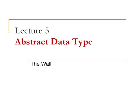 L5 Adt Lecture Notes Lecture 5 Abstract Data Type The Wall Lecture Overview Cs1020e