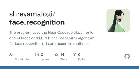 Github Shreyamalogi Face Recognition The Program Uses The Haar Cascade Classifier To Detect