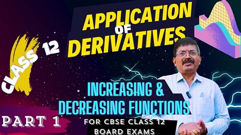 Increasing And Decreasing Functions Part 1 In Application Of Derivatives For Class 12 Cbse Board