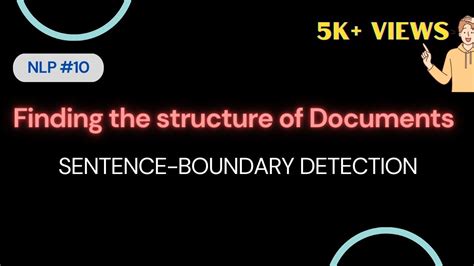 10 Finding The Structure Of Documents In Nlp Sentence Boundary Detection Nlp Youtube