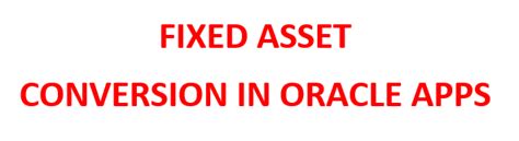 Oracle Application S Blog Fixed Assets Conversion In Oracle Apps R12
