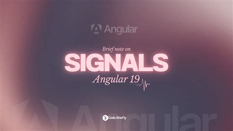 Brief Note On Signals Angular 19 Codebriefly