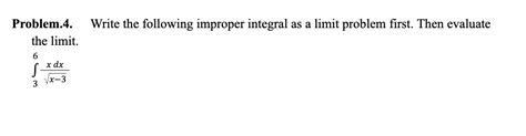 Solved Problem Write The Following Improper Integral As A Chegg