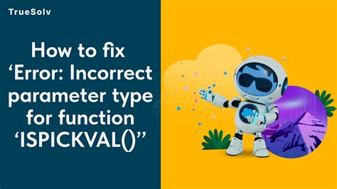 How To Fix Incorrect Parameter Type For Function ‘ispickval Truesolv