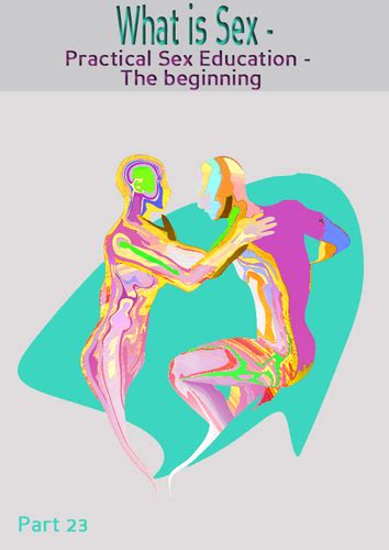 What Is Sex Practical Sex Education The Beginning Part EQAFE