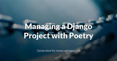 Managing A Django Project With Poetry Rdjangolearning