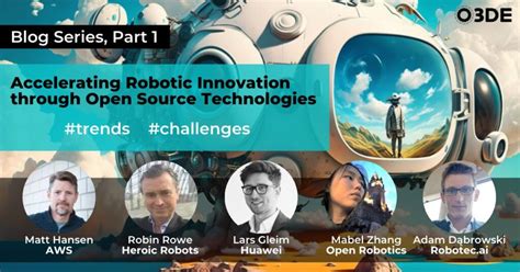 accelerating robotic innovation through open source technologies part