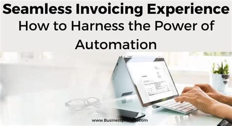 Seamless Invoicing Experience Harness The Power Of Automation