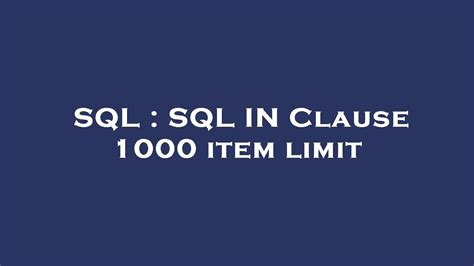 Sql Sql In Clause 1000 Item Limit Youtube
