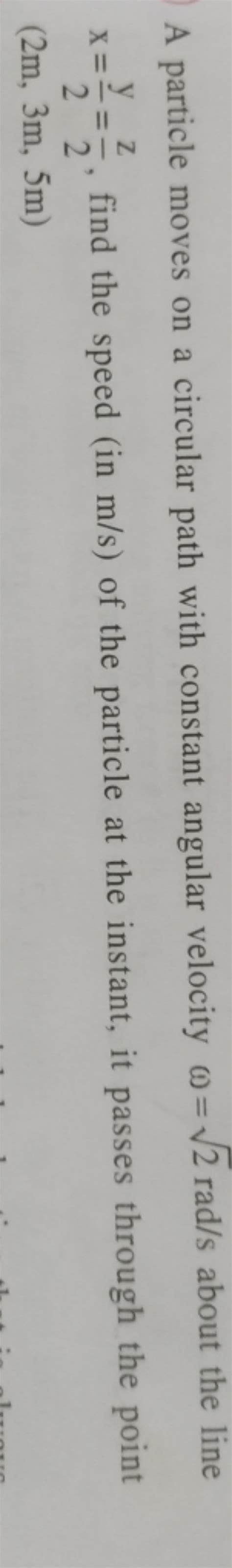A Particle Moves On A Circular Path With Constant Angular Velocity Omega