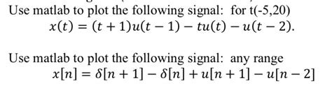 Solved Use Matlab To Plot The Following Signal For T 520