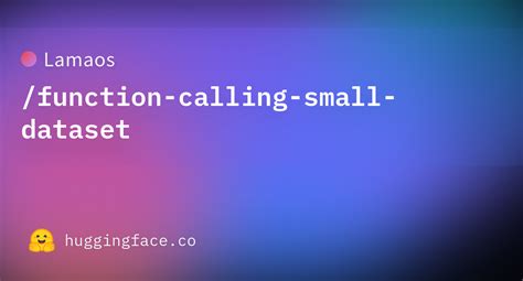 Lamaosfunction Calling Small Dataset · Datasets At Hugging Face