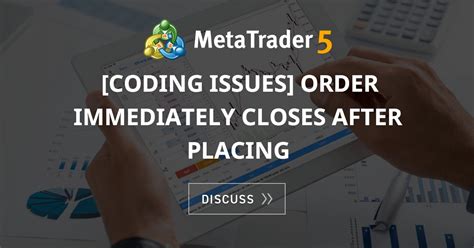 Coding Issues Order Immediately Closes After Placing Scalping Mql4 And Metatrader 4 Mql4