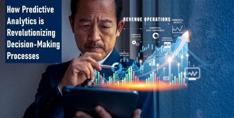 How Predictive Analytics Is Revolutionizing Decision Making Processes